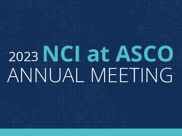 NCI at ASCO Annual Meeting 2023 - NCI